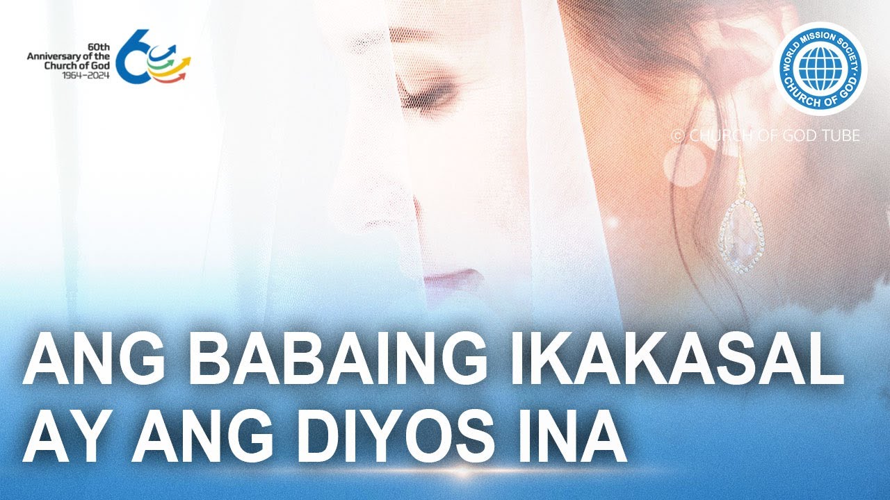Ang Babaing ikakasal na Nasa Revelation Ay ang Diyos Ina | Church of ...