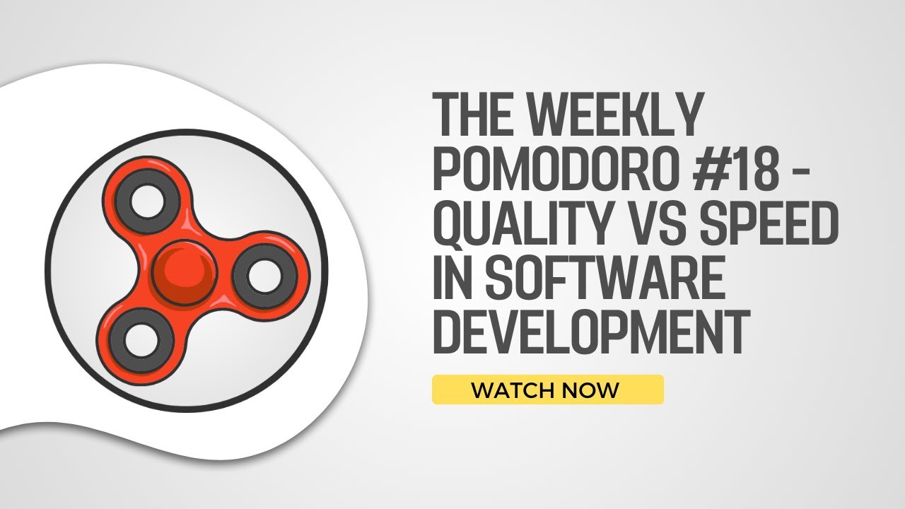 The Weekly Pomodoro #18 [ENG] - Quality vs speed in software ...