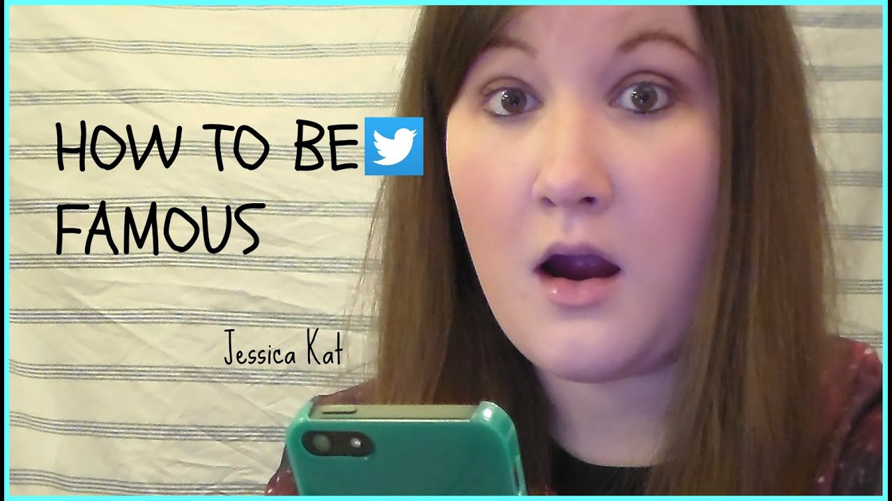 HOW TO BE TWITTER FAMOUS | Jessica Kat - YouTube