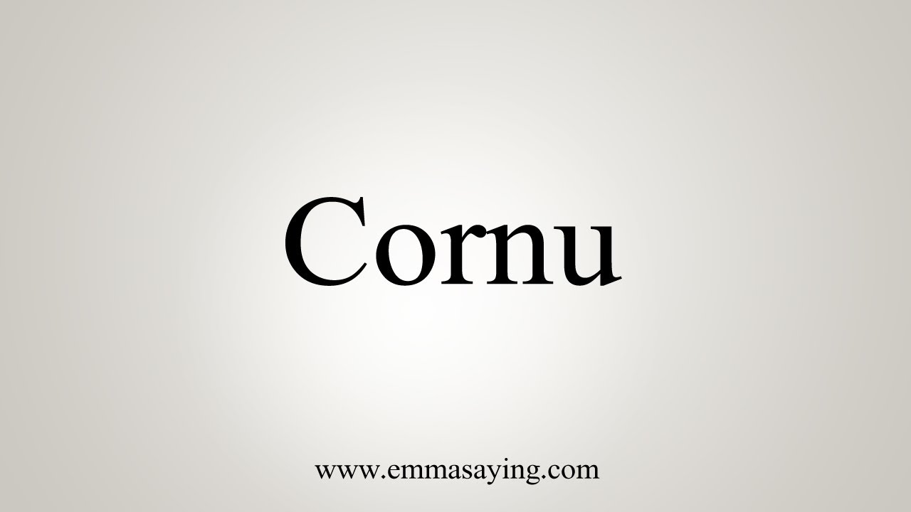 How To Say Cornu - YouTube