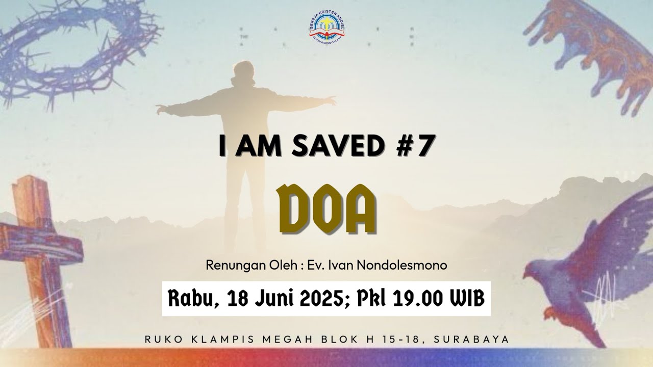 I AM SAVED #7 | DOA | 18 JUNI 2025 | Ev. Ivan Nondolesmono - YouTube