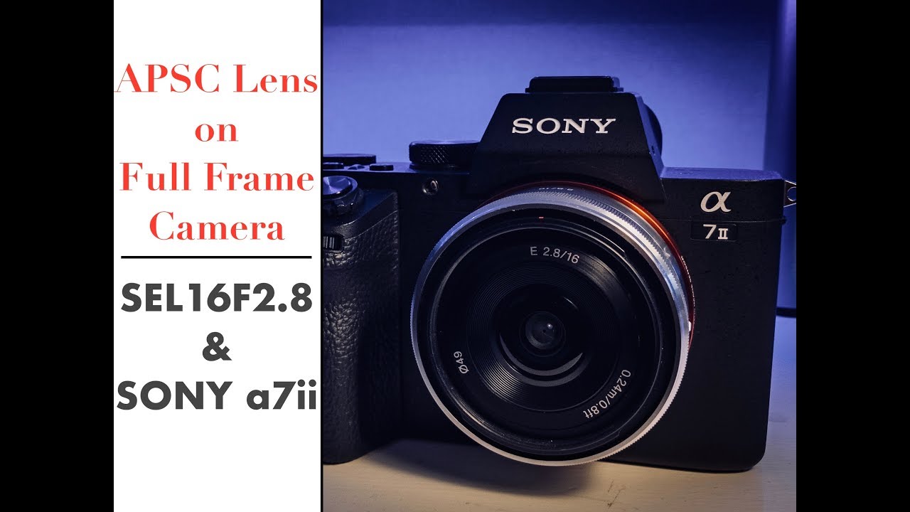 Crop Lens on Full Frame Body | Sony SEL16F2 8 a7ii - YouTube