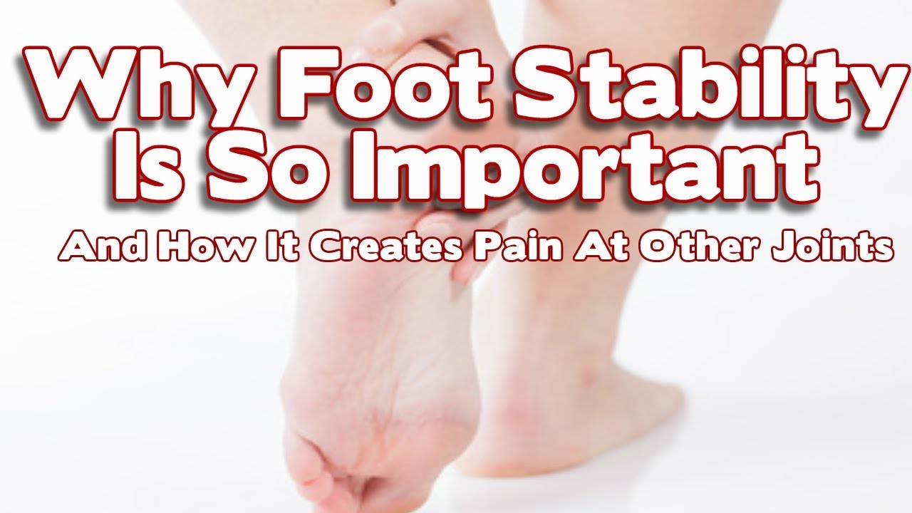 Foot Stability Part 1 - Why The Feet Are So Important To Effective ...