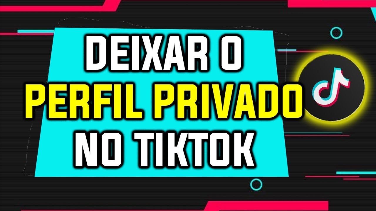 Como Privar Conta no Tiktok | Como Privar Perfil no Tiktok - YouTube