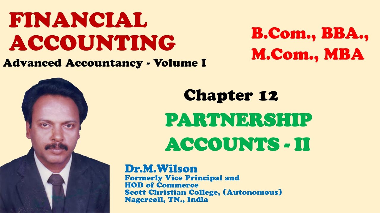 PARTNERSHIP ACCOUNTS - II / FINANCIAL ACCOUNTING -Chapter 12 / For B ...