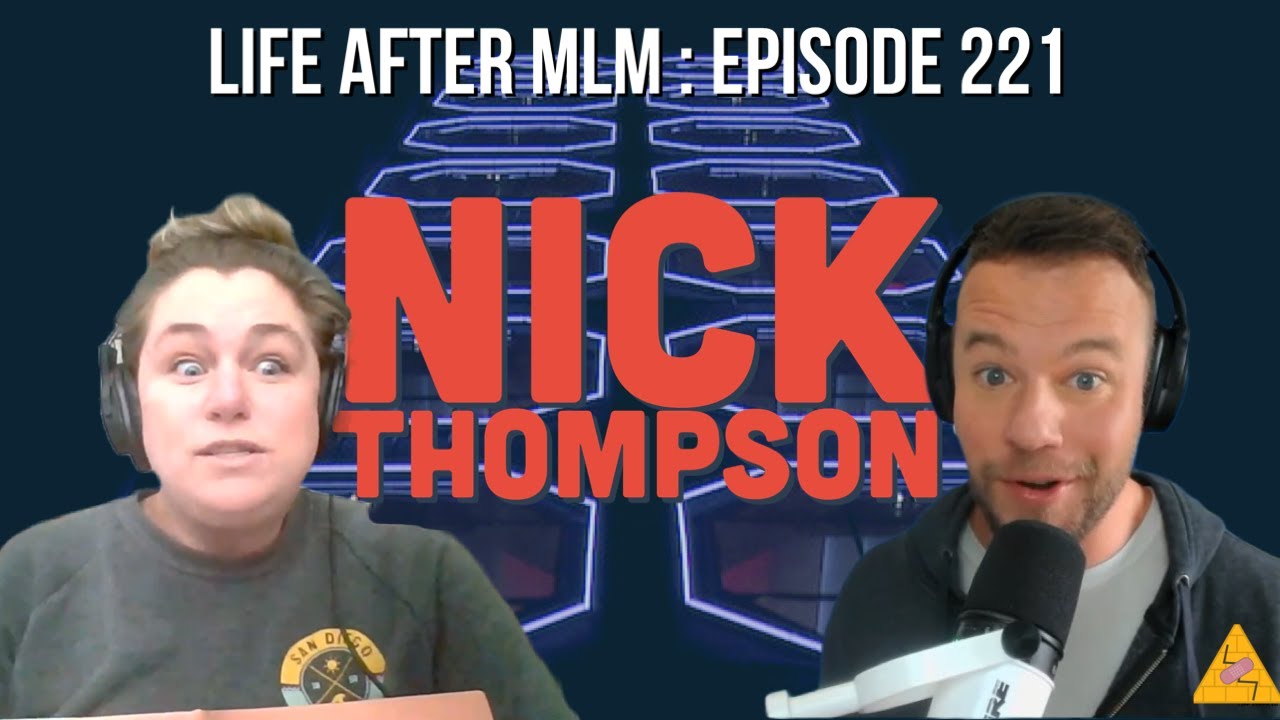 Life After MLM - Episode 221 : Nick Thompson from Love is Blind Season ...