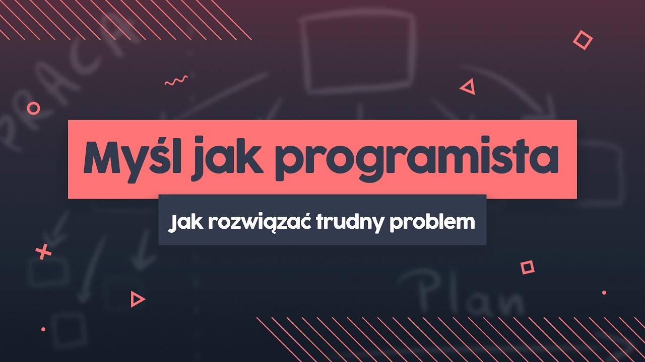 Myśl jak programista! Jak rozwiązywać trudne problemy (nie tylko przez ...
