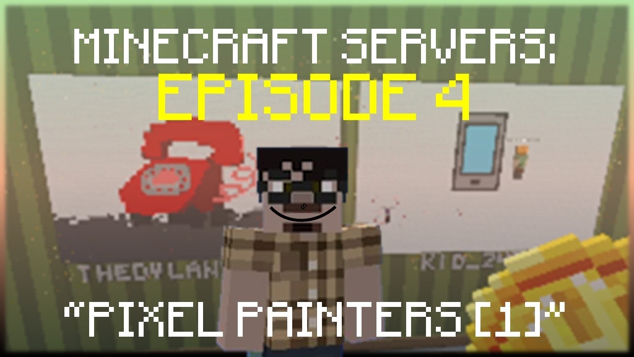 Minecraft Servers: Episode 4 | Pixel Painters [1] - YouTube