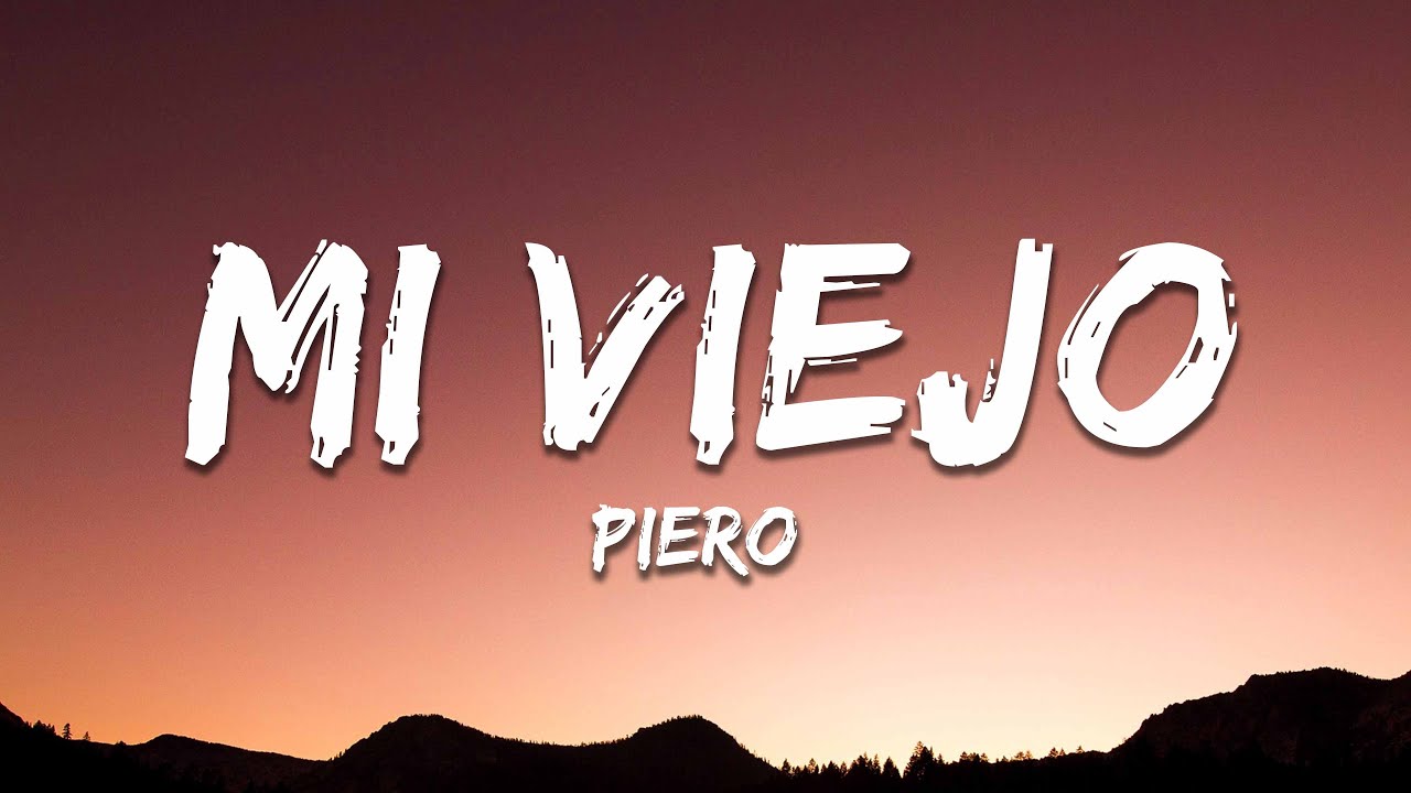 Piero - Mi Viejo (Letra/Lyrics) - YouTube