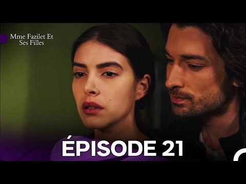Mme Fazilet Et Ses Filles Épisode 21 (Doublage en Français)