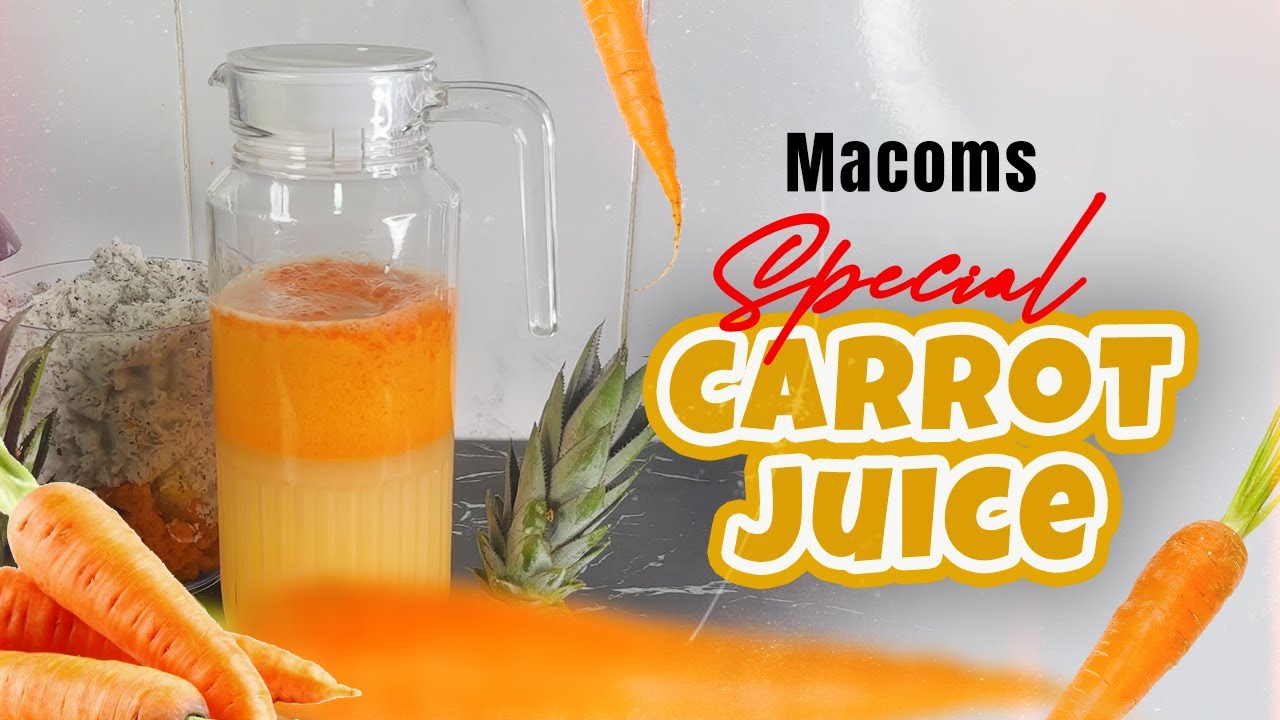 How To Prepare Macoms Special Carrot Juice - YouTube