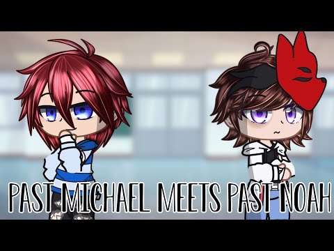 Past Michael meets past Noah | mennard {Michael x Ennard}| ft past ...