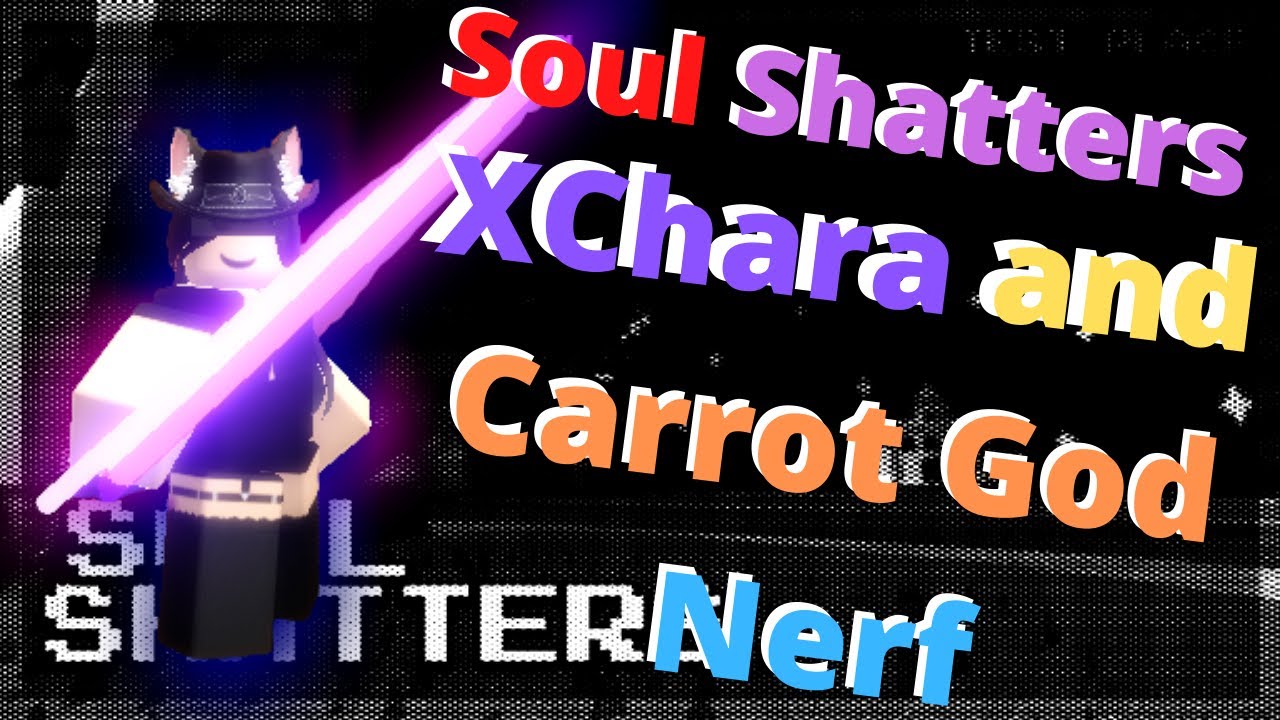 XChara and Carrot God Nerf|(Roblox) SoulShatters Update - YouTube