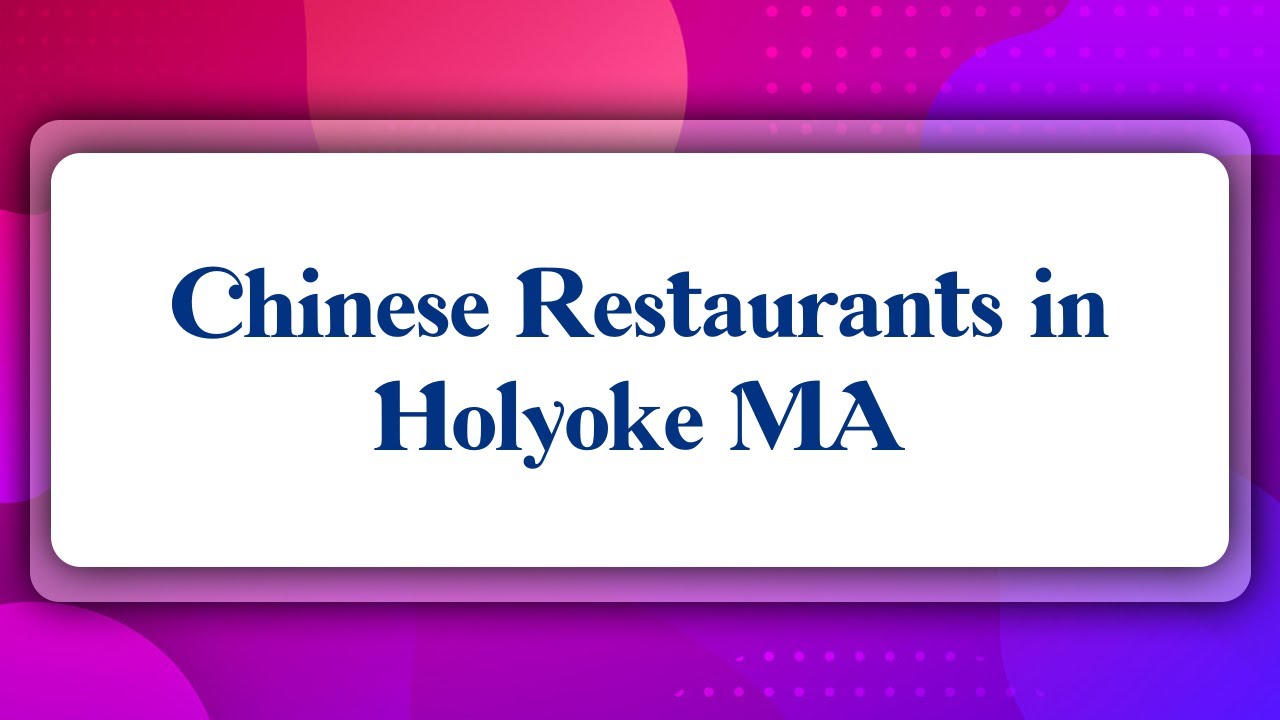 Top 10 Chinese Restaurants in Holyoke, MA - YouTube
