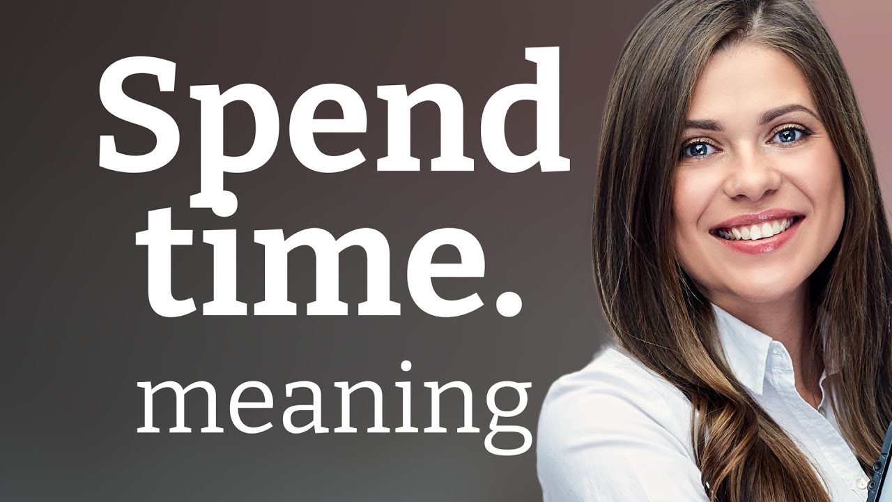 Understanding "Spend Time": An English Phrase Explained - YouTube
