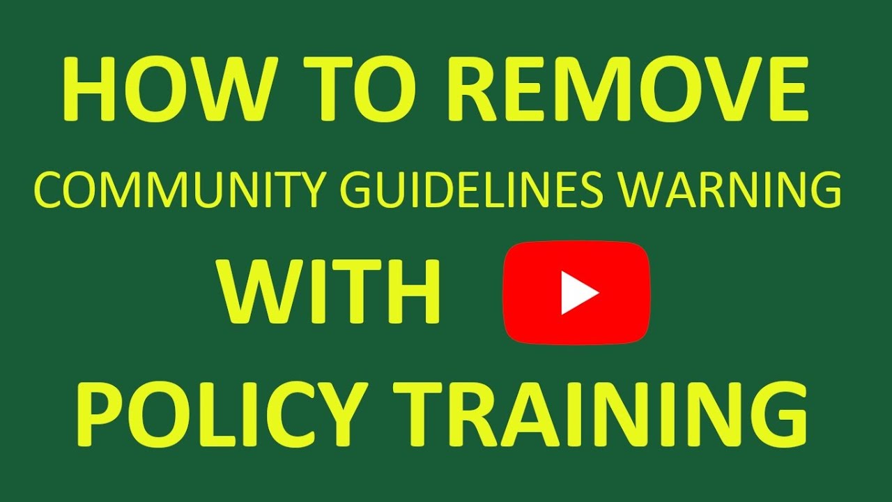 How to remove Community Guidelines Warning with policy training on ...