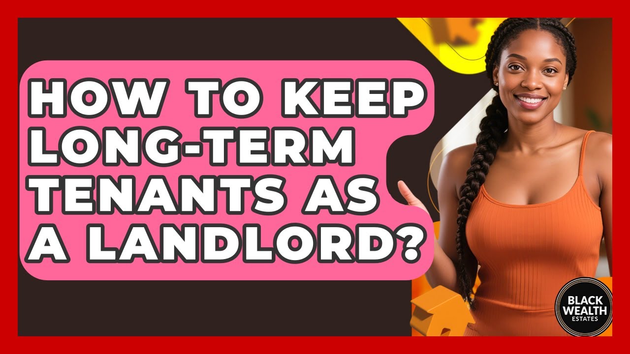 How To Keep Long-term Tenants As A Landlord? - Black Wealth Estates ...