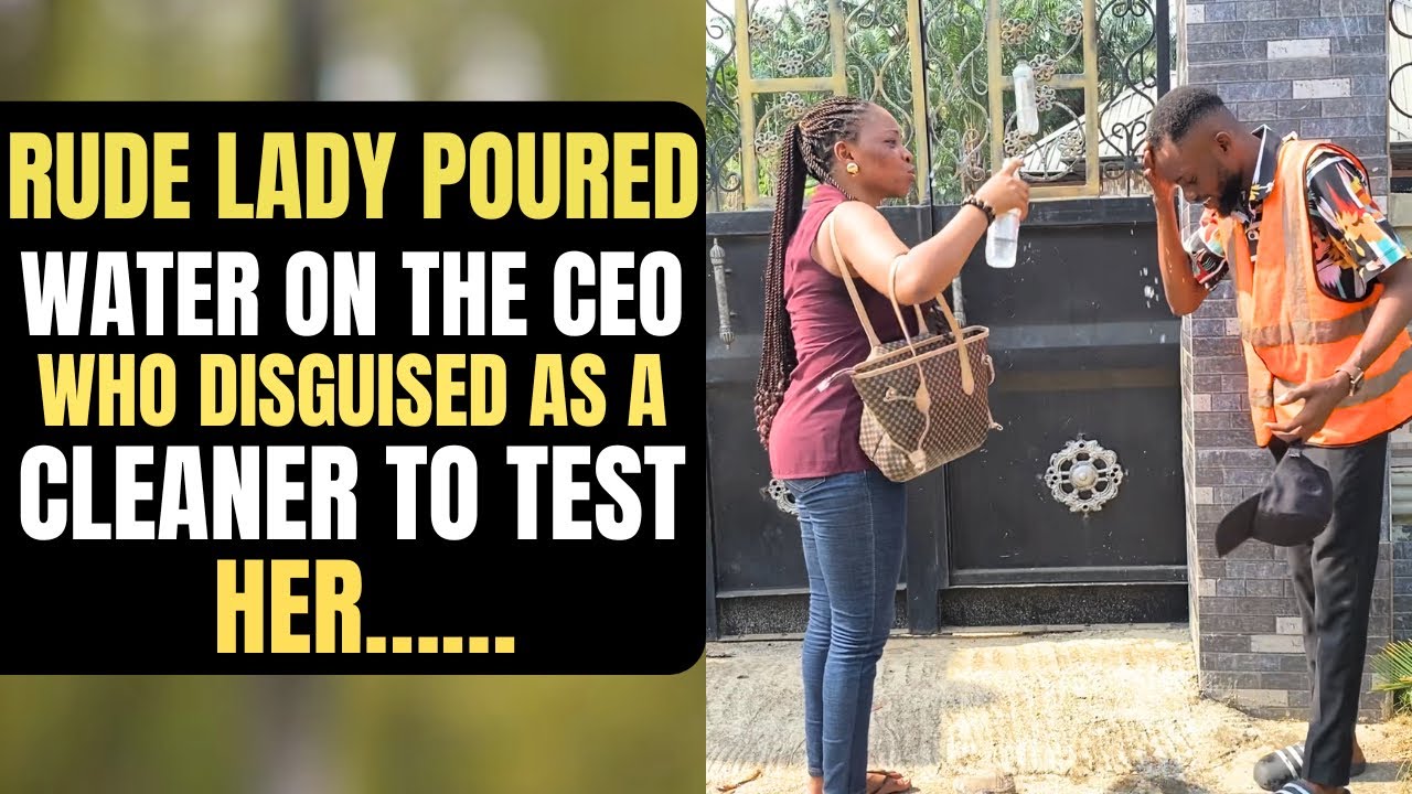 RUDE LADY POURED WATER ON THE CEO WHO DISGUISED AS A CLEANER TO TEST ...