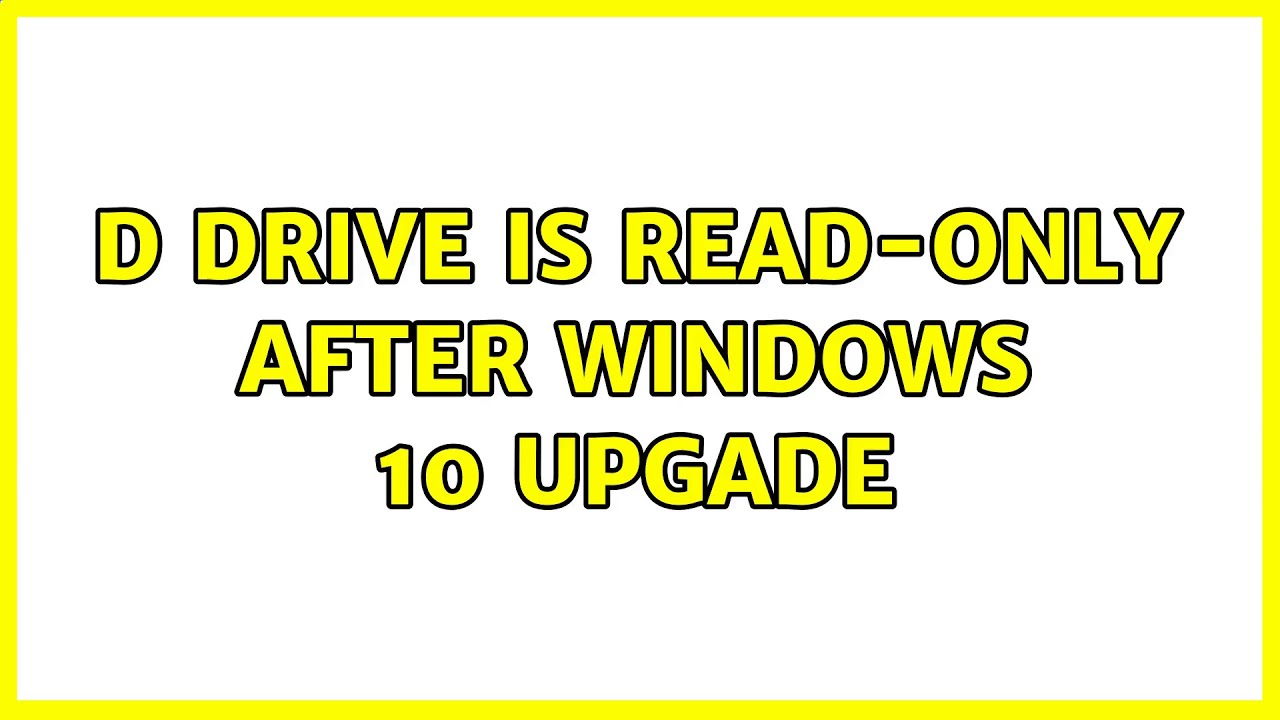 D drive is read-only after windows 10 upgade - YouTube