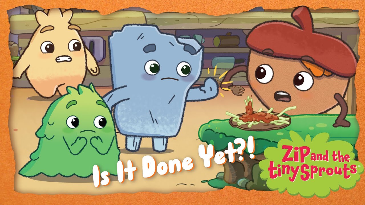 Is It Done Yet?! ⏰ FULL EPISODE | ZIP AND THE TINY SPROUTS | Tiny Souls Children's Music - YouTube