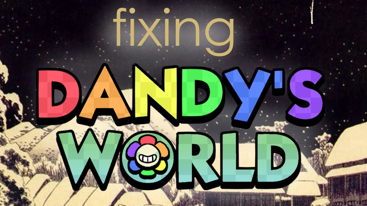 Fixing Dandy's World - YouTube