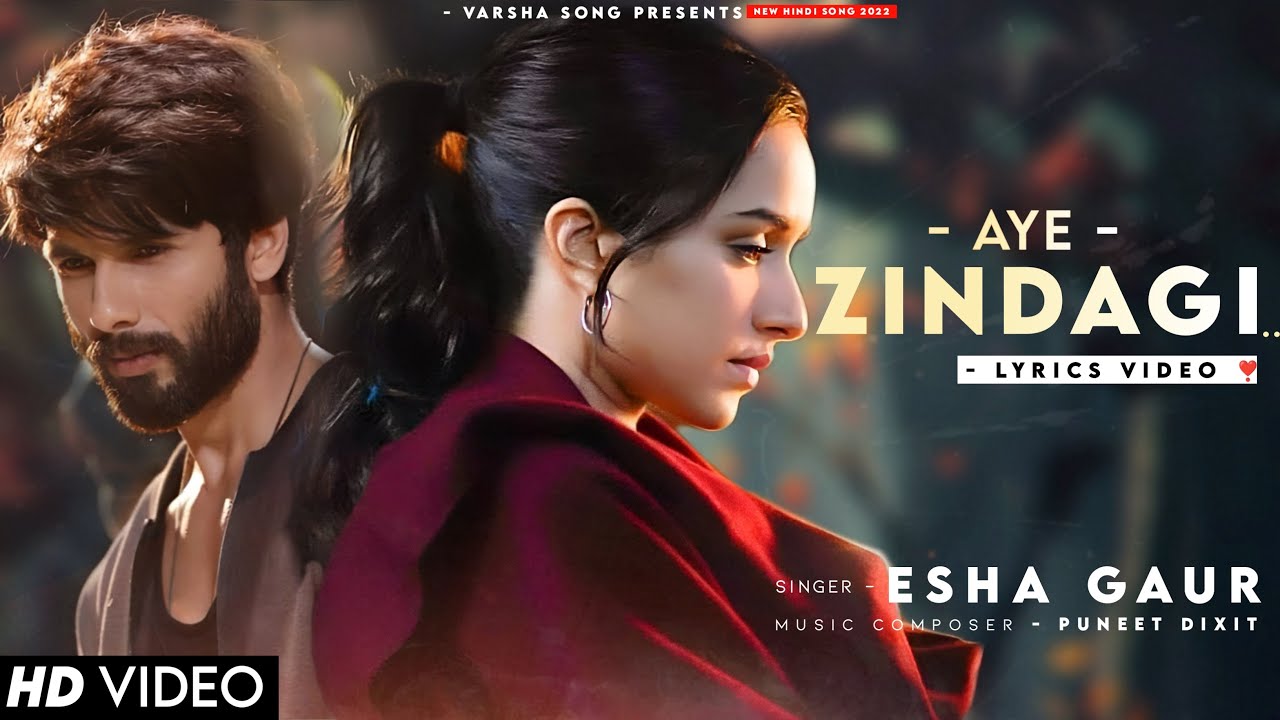 Aye Zindagi Ye Kaisa Gham (LYRICS) Esha Gaur | Shahid Kapoor, Shraddha ...