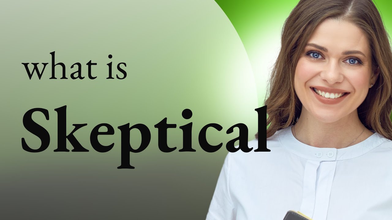 Understanding "Skeptical": Navigating Doubt in English - YouTube
