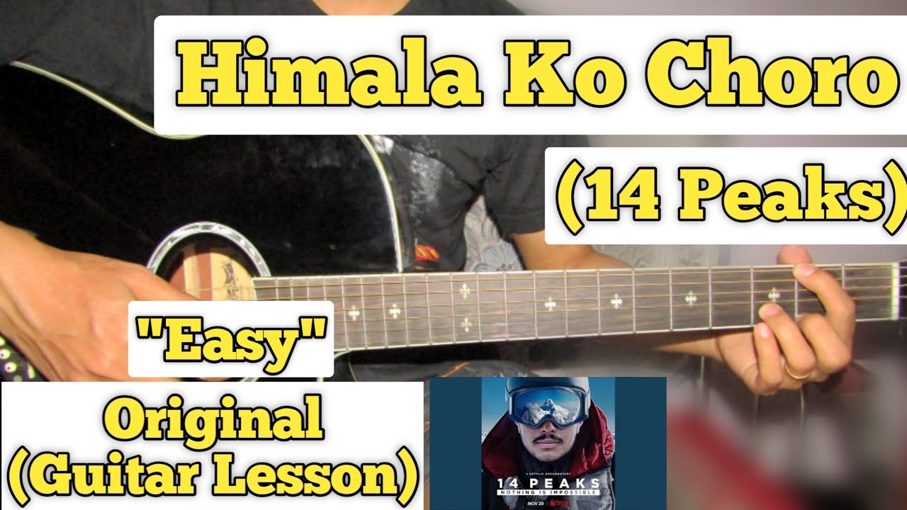 Himala Ko Choro - 14 Peaks | Guitar Lesson | Easy Chords | (Swapnil ...