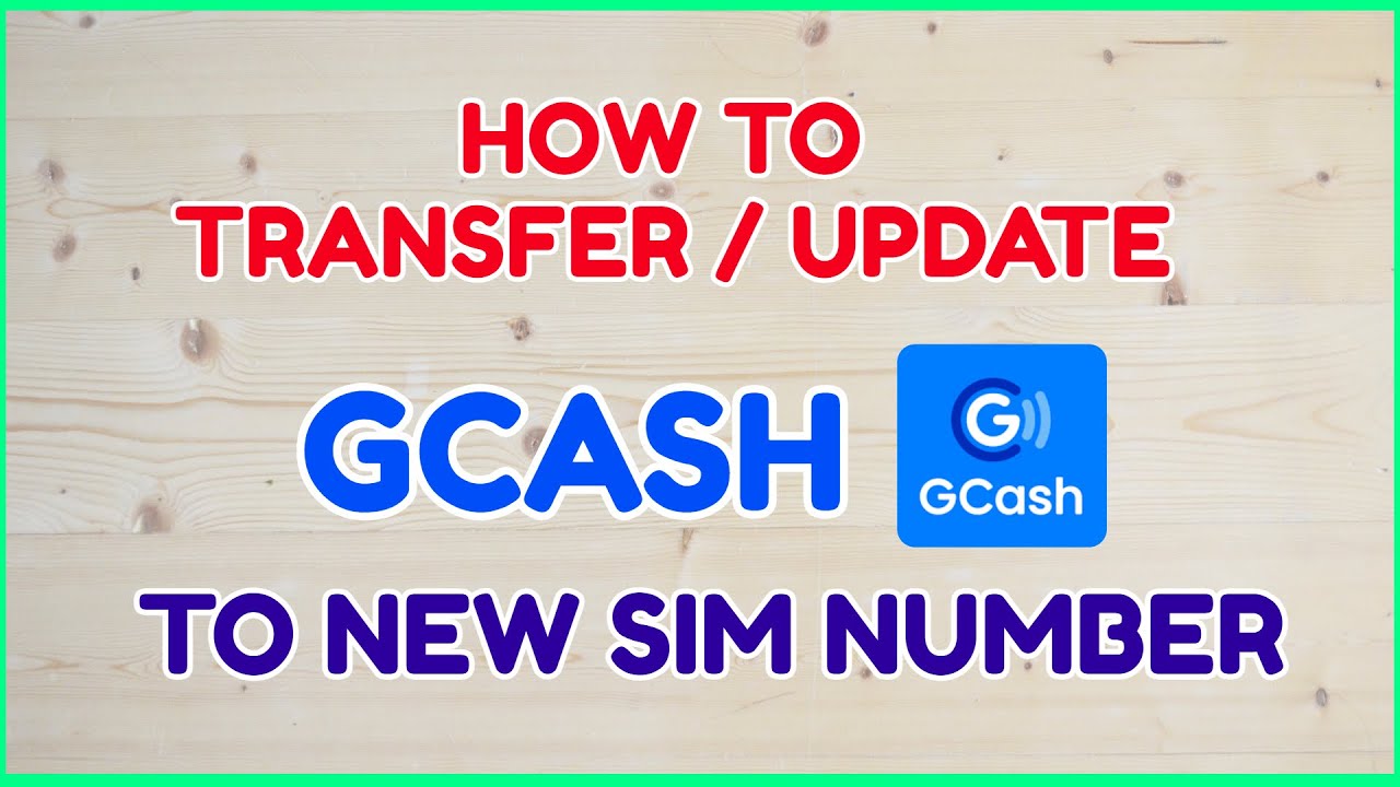 GCash Number Change How to Transfer Update GCash to New Number? Paano ...