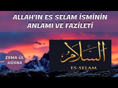 Allah'ın Es-Selam İsminin Anlamı ve Fazileti