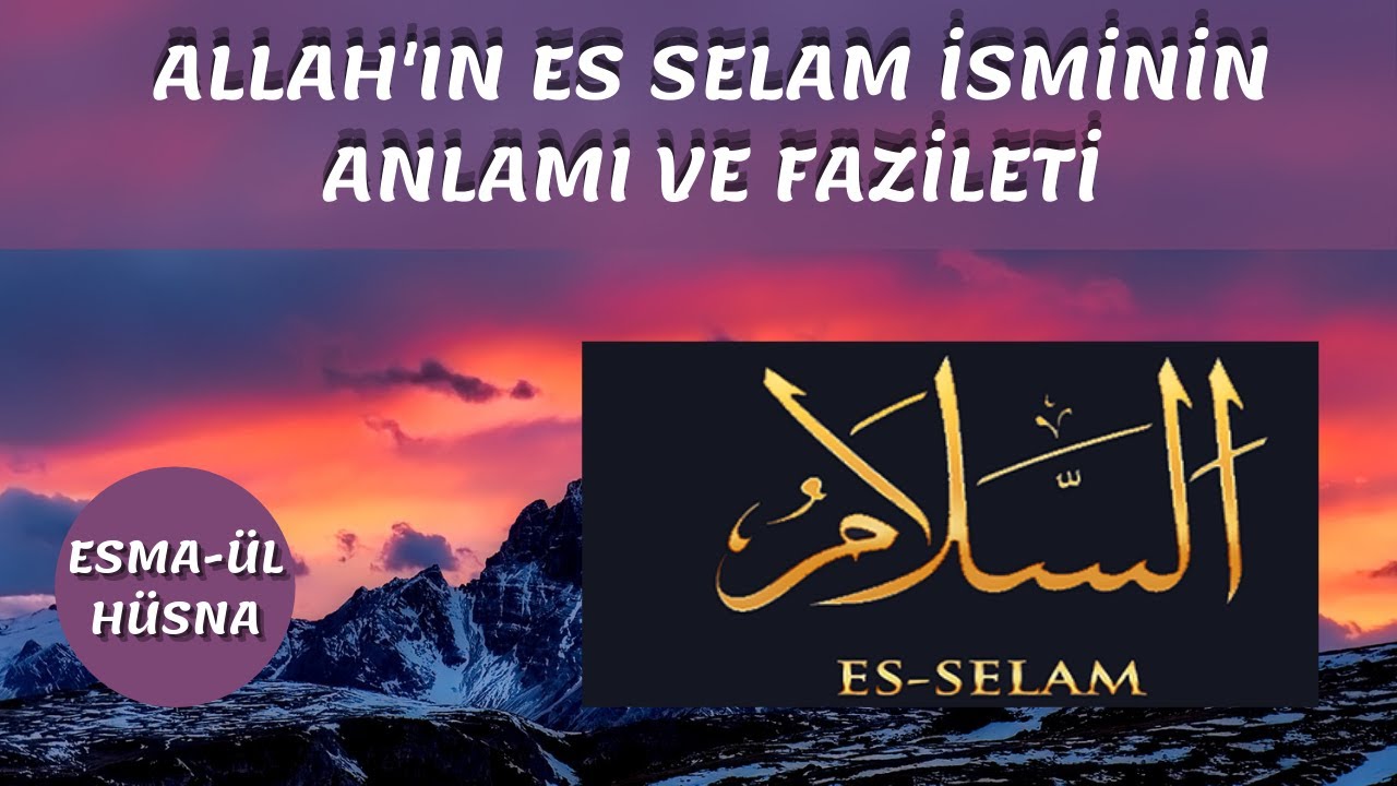 Allah'ın Es-Selam İsminin Anlamı ve Fazileti - YouTube