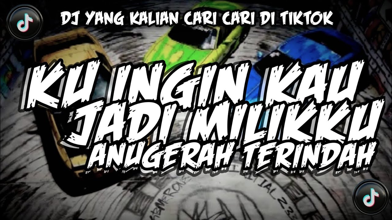 DJ KU INGIN KAU JADI MILIKKU ANUGERAH TERINDAH VIRAL TIKTOK 2024 DJ ...