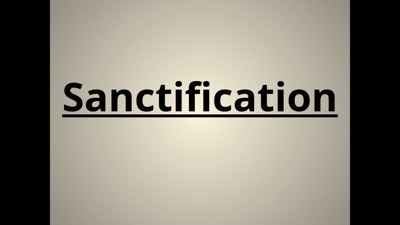 SANCTIFICATION - YouTube