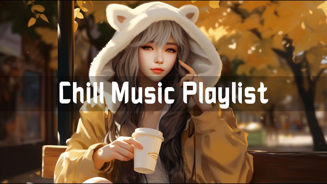 Chill Music Playlist 🌞 Chill songs when you want to feel motivated and ...