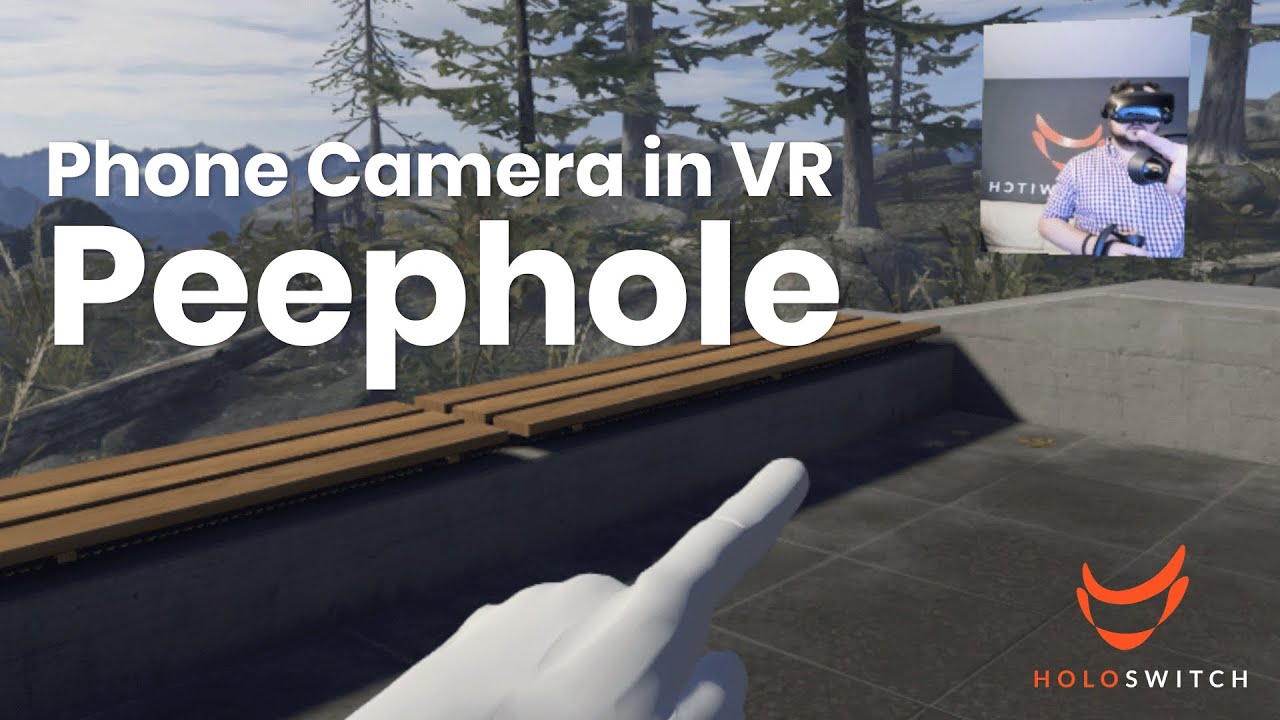 Peephole - Stream your phone camera to VR with Holoswitch - YouTube