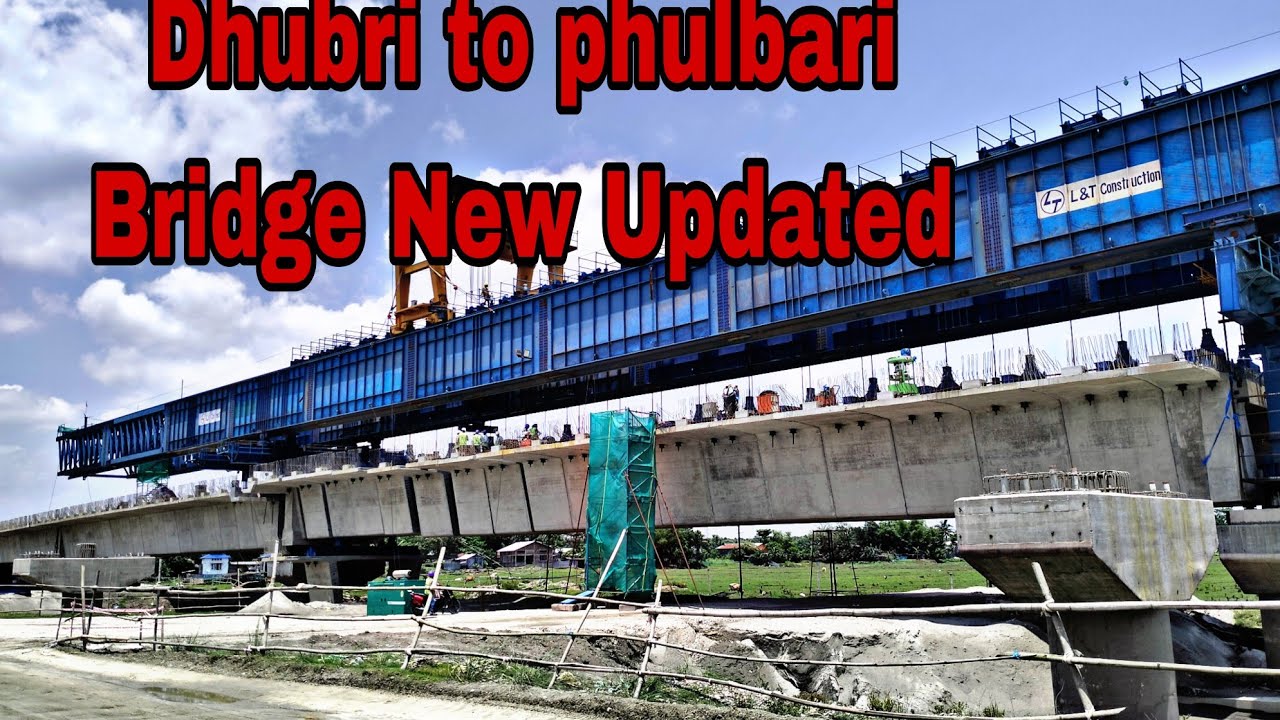 Dhubri to phulbari Bridge New Updated | Indian longest bridge ...