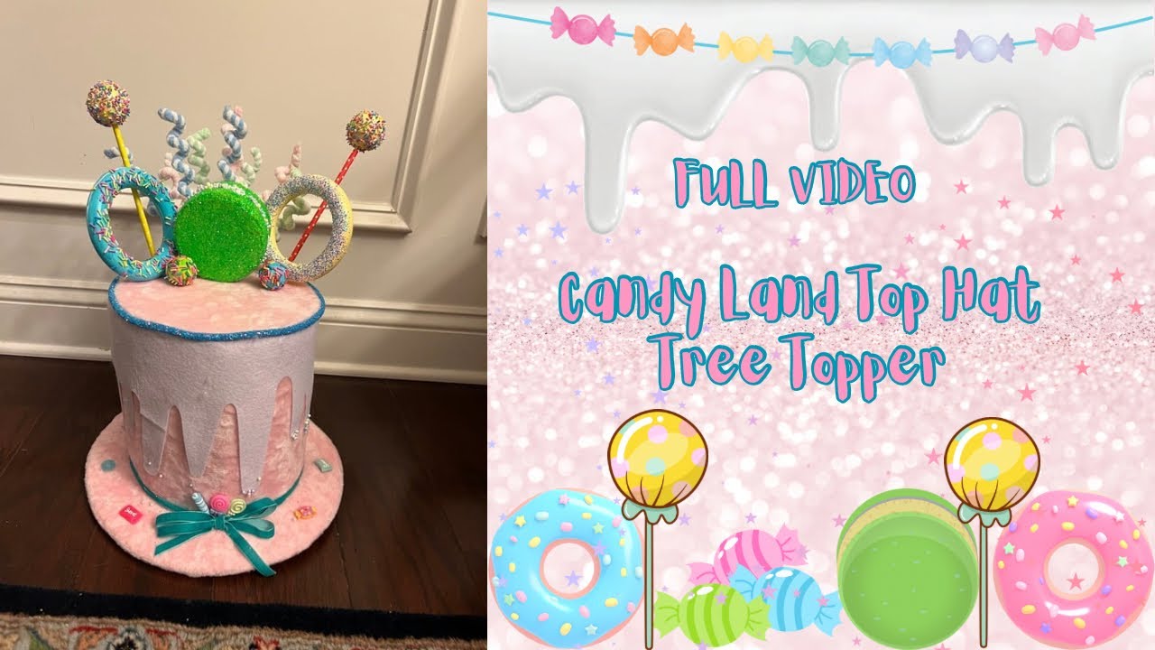 How to make a Candy Land Top Hat Tree Topper FULL VIDEO |Crafting with ...