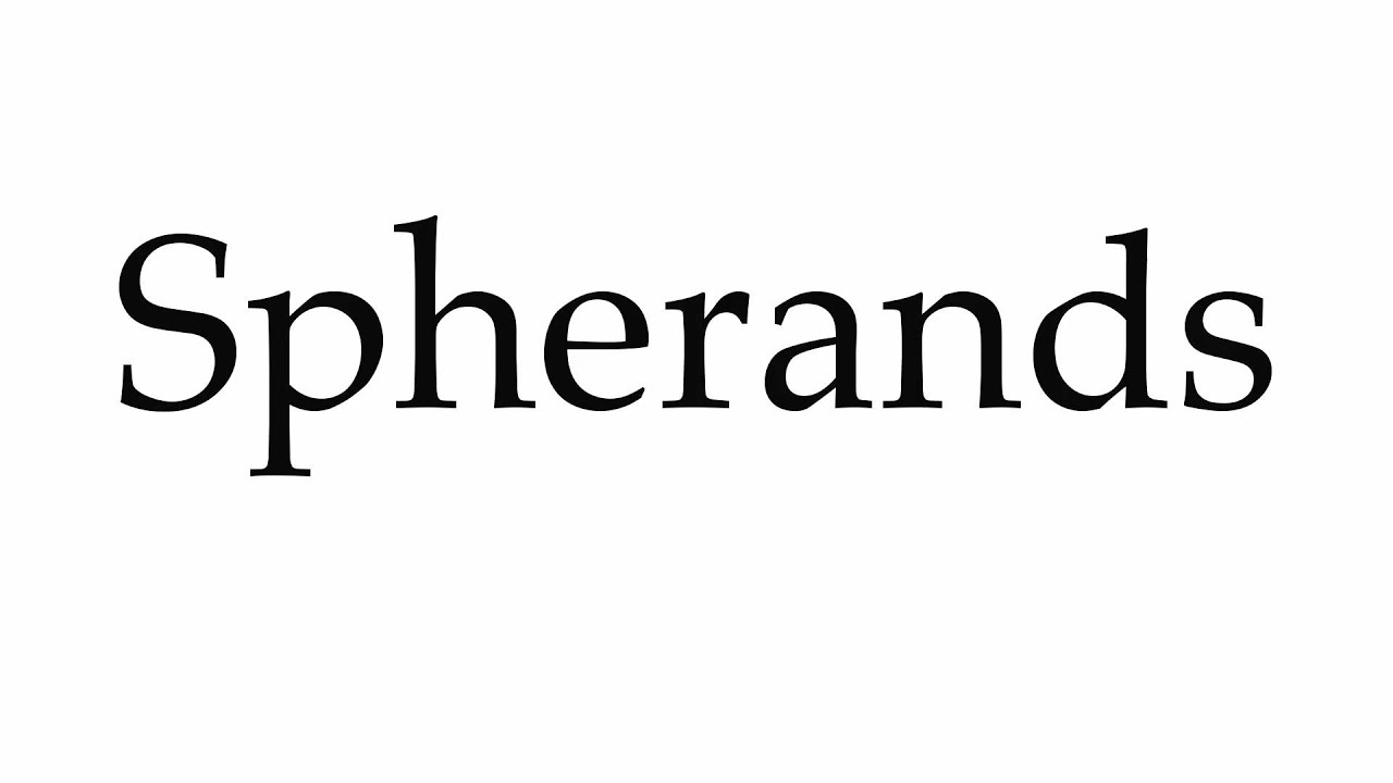 How to Pronounce Spherands - YouTube
