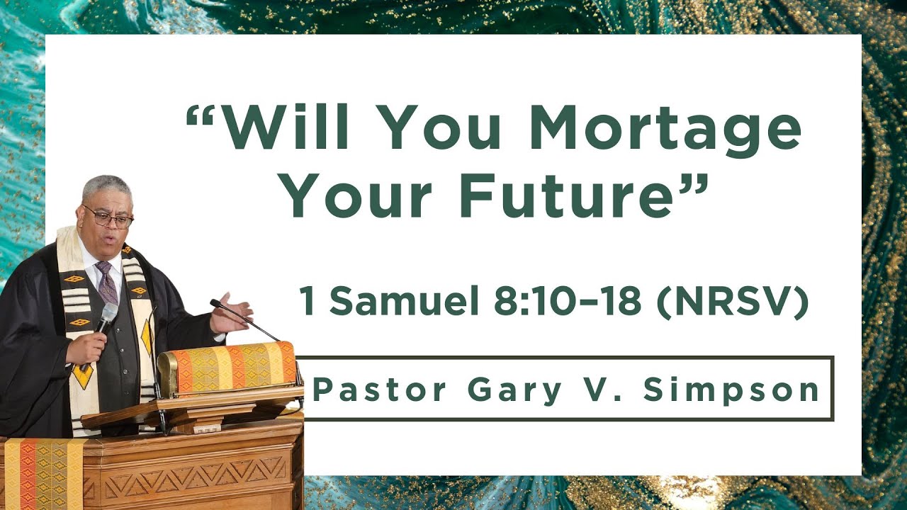 “Will You Mortage Your Future”| September 22nd,2024 |1 Samuel 8:10–18 ...