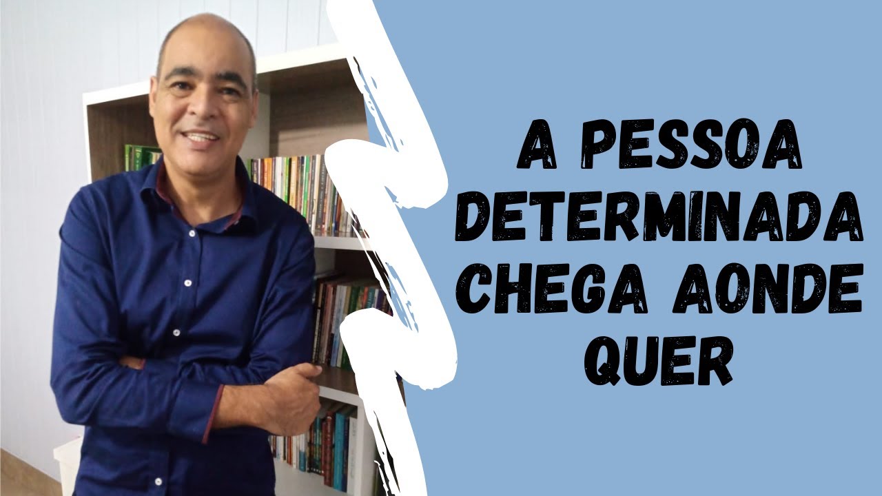 A pessoa determinada chega aonde quer (01/06/18) - YouTube