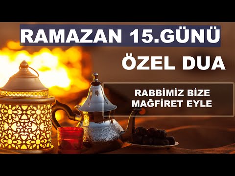 RAMAZAN 15. GÜNÜ DUASI SABAH DUASI    RABBİMİZ BİZE MAĞFİRET EYLE   Bereket Kısmet Sahur İftar