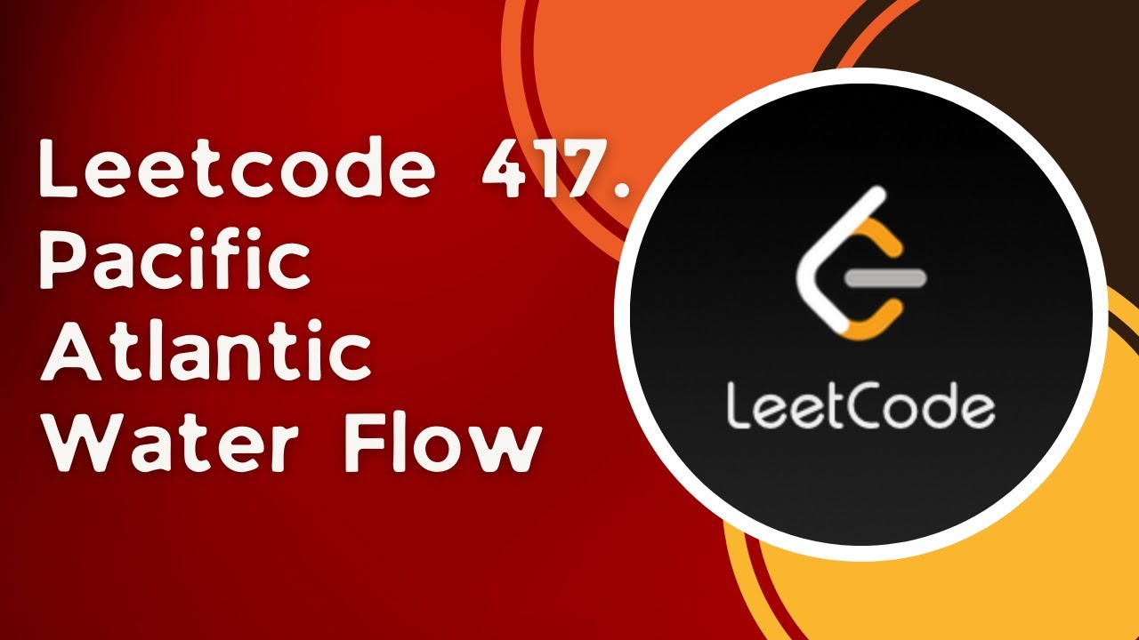 Pacific Atlantic Water Flow C Leetcode 417 Graphs Dfs Bfs Youtube