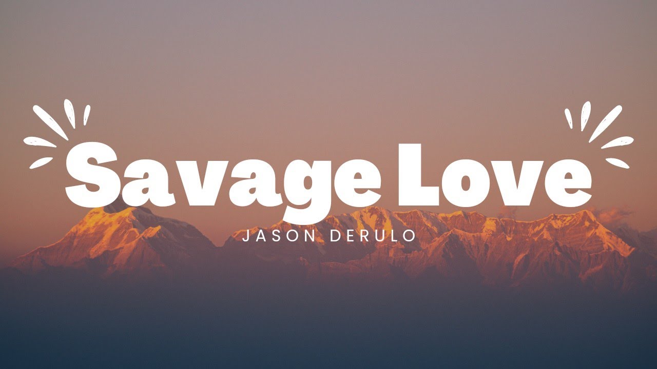 Savage Love - Jason Derulo ft. Jawsh 685 (Lyrics) - YouTube