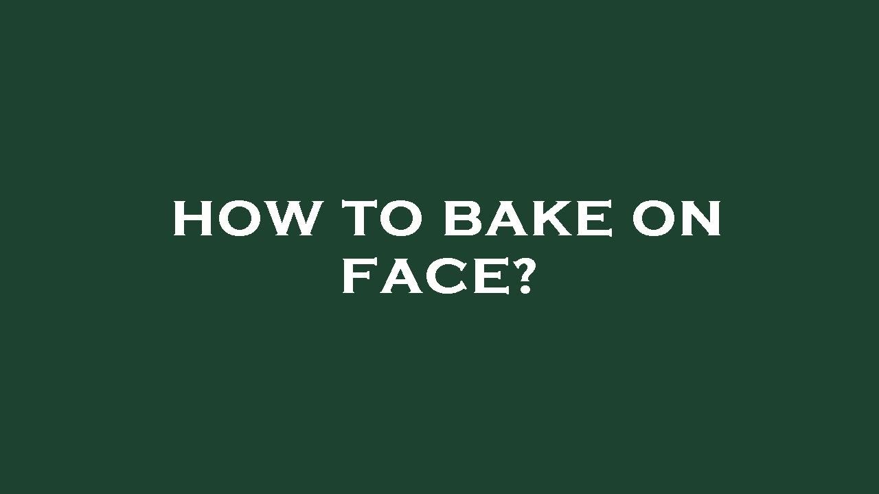 How to bake on face? - YouTube