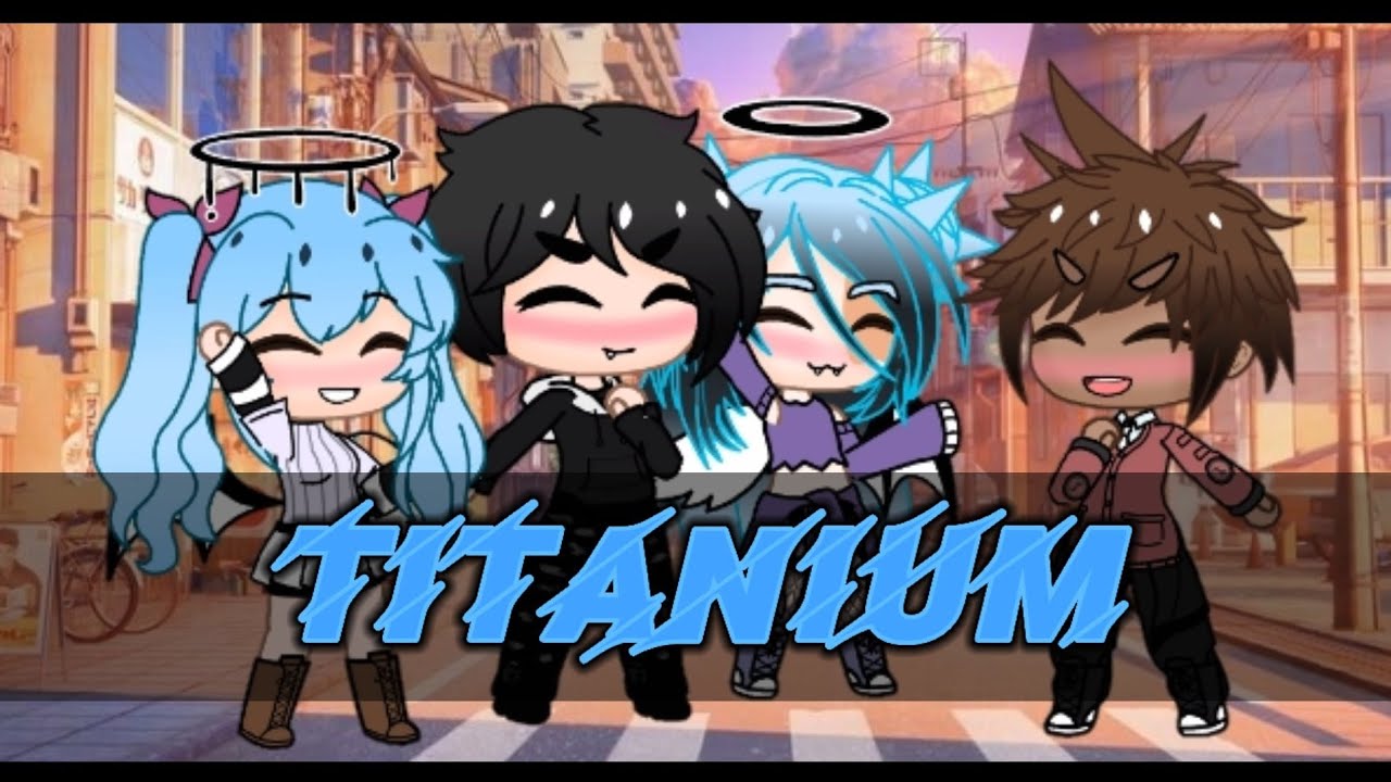 {TITANIUM} GLMV gacha clube - YouTube