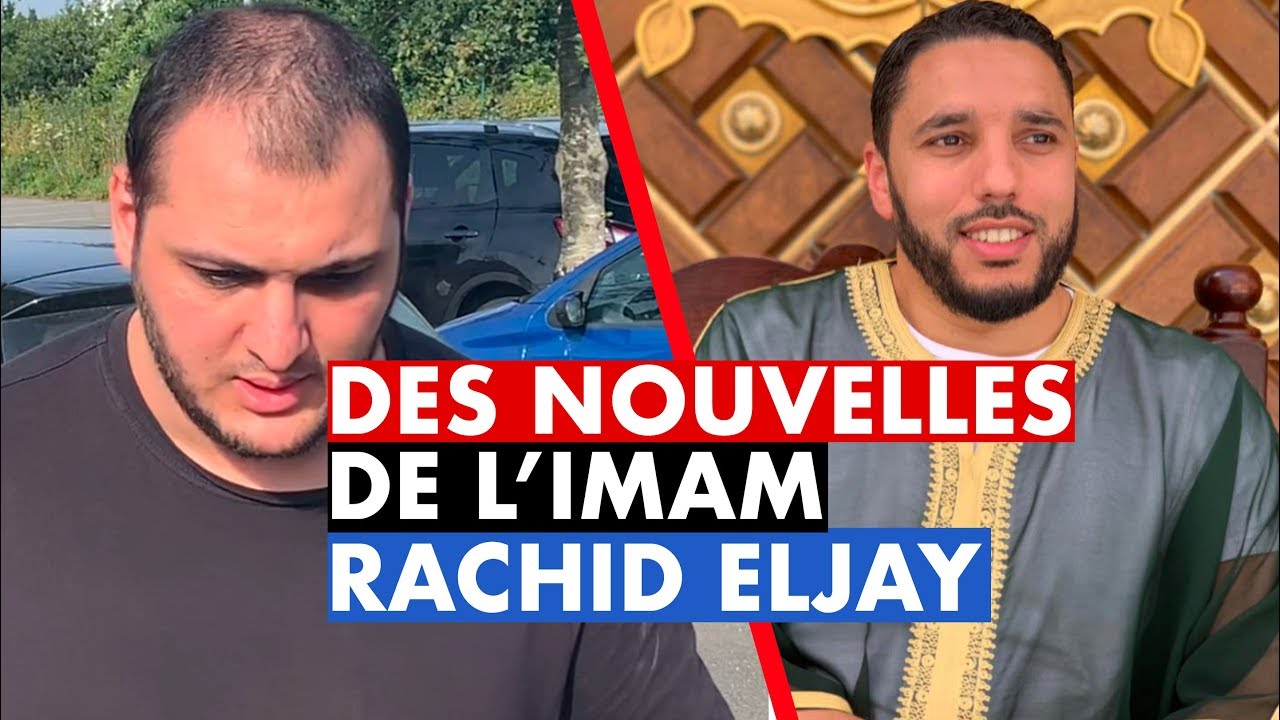 DES NOUVELLES DE L'IMAM RACHID ELJAY - YouTube