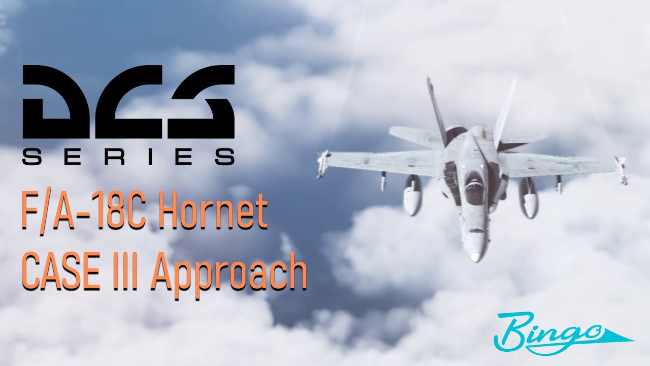 DCS - F/A-18C Hornet - CASE III Approach Training / Tutorial - YouTube