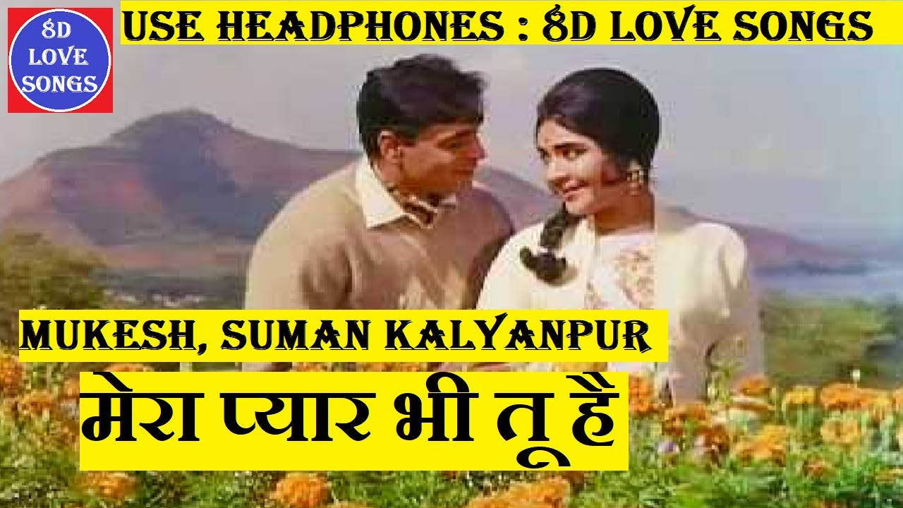 Mera Pyar Bhi Tu Hai [8D VIDEO SONG] | Saathi (1968) Songs | Mukesh ...