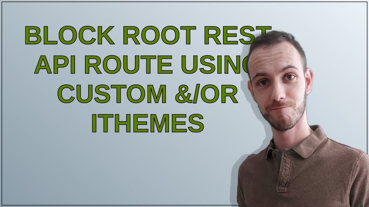 Block Root REST API Route using custom &/or iThemes - YouTube