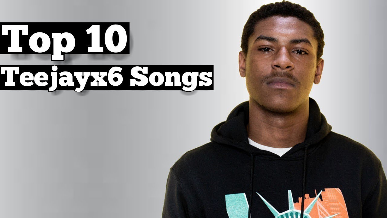 Top 10 - Teejayx6 Songs - YouTube